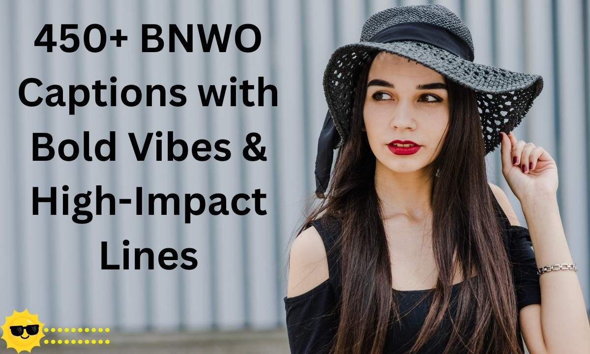 450+ BNWO Captions with Bold Vibes & High-Impact Lines - Captionses