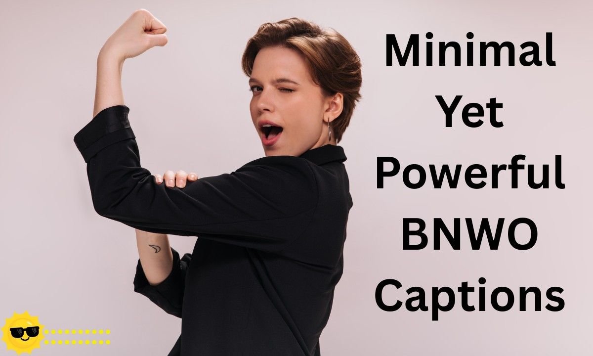 450+ BNWO Captions with Bold Vibes & High-Impact Lines - Captionses